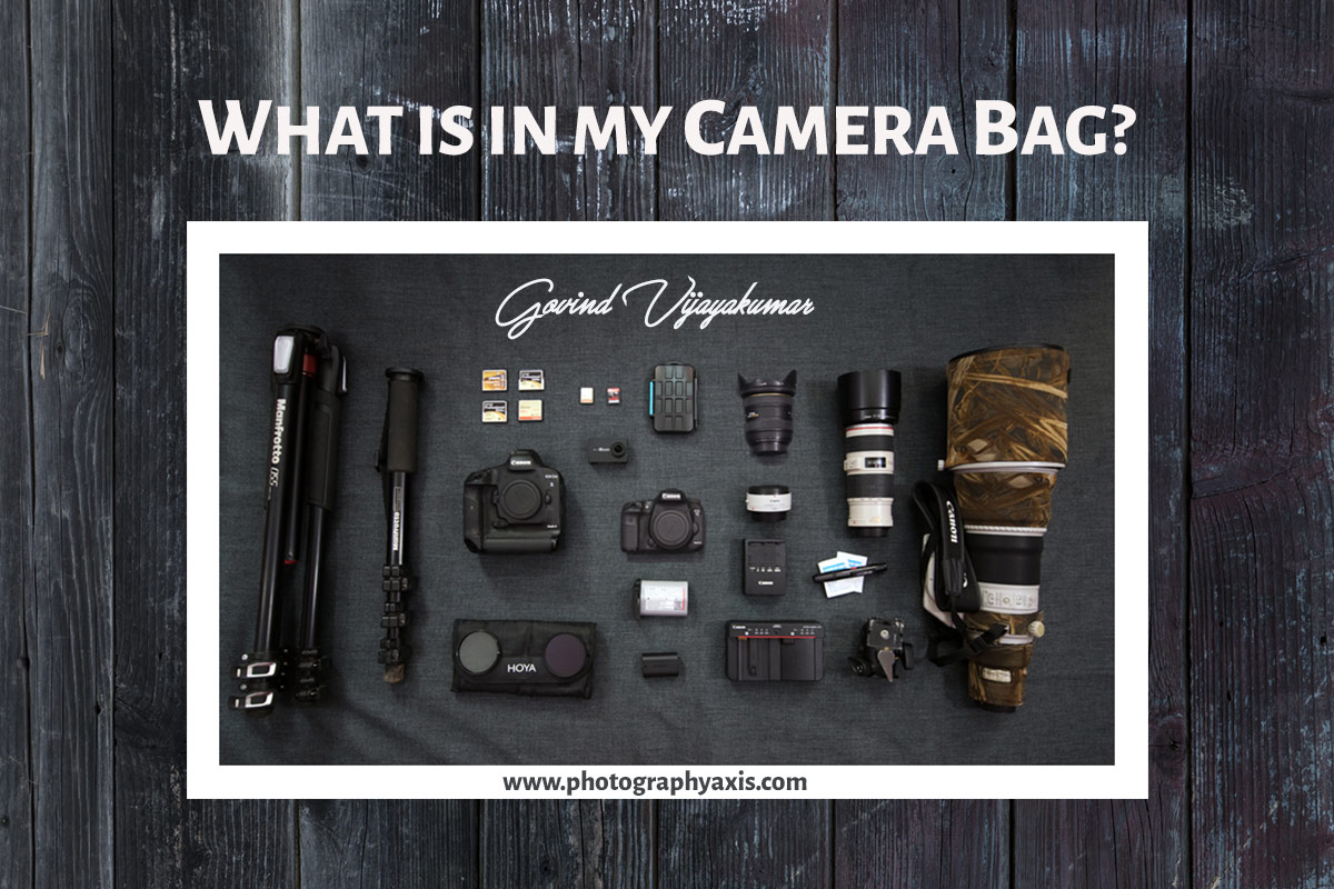 What is in my Camera bag? – Govind Vijayakumar - PhotographyAxis