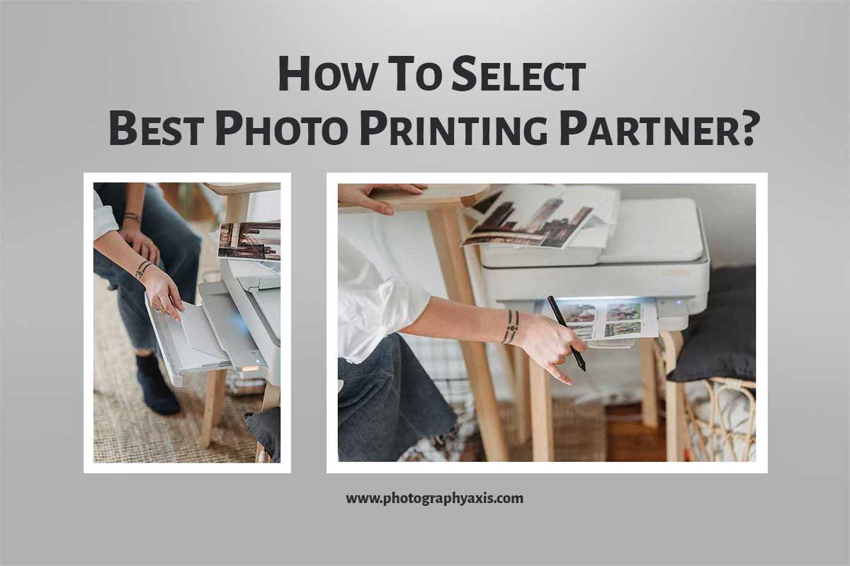 How To Choose The Best Printing Partner? - PhotographyAxis