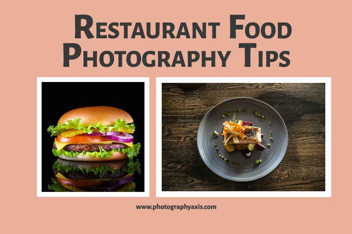 13 Best & Useful Restaurant Food Photography Tips - PhotographyAxis